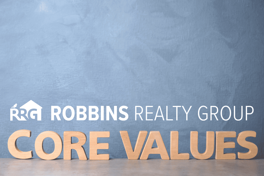 Robbins Realty Group Core Values - Robbins Realty Group